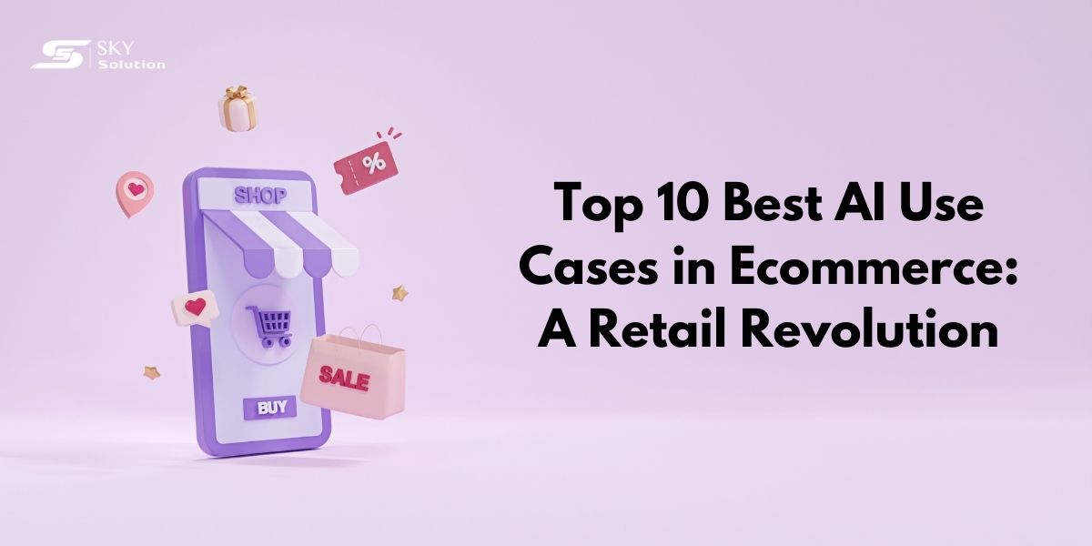 Top 10 Best Ai Use Cases In Ecommerce A Retail Revolution