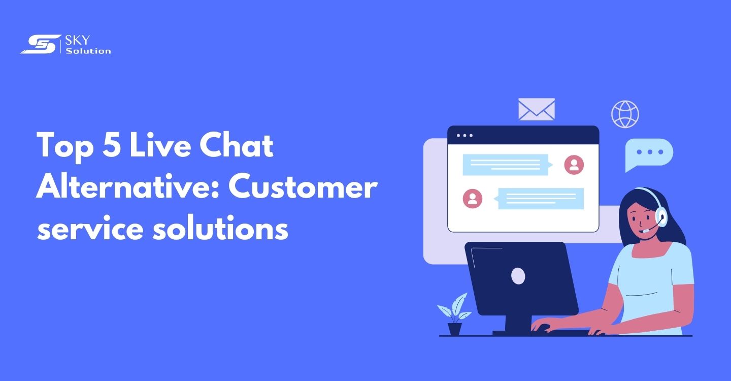 Top 5 Live Chat Alternative: Customer service solutions